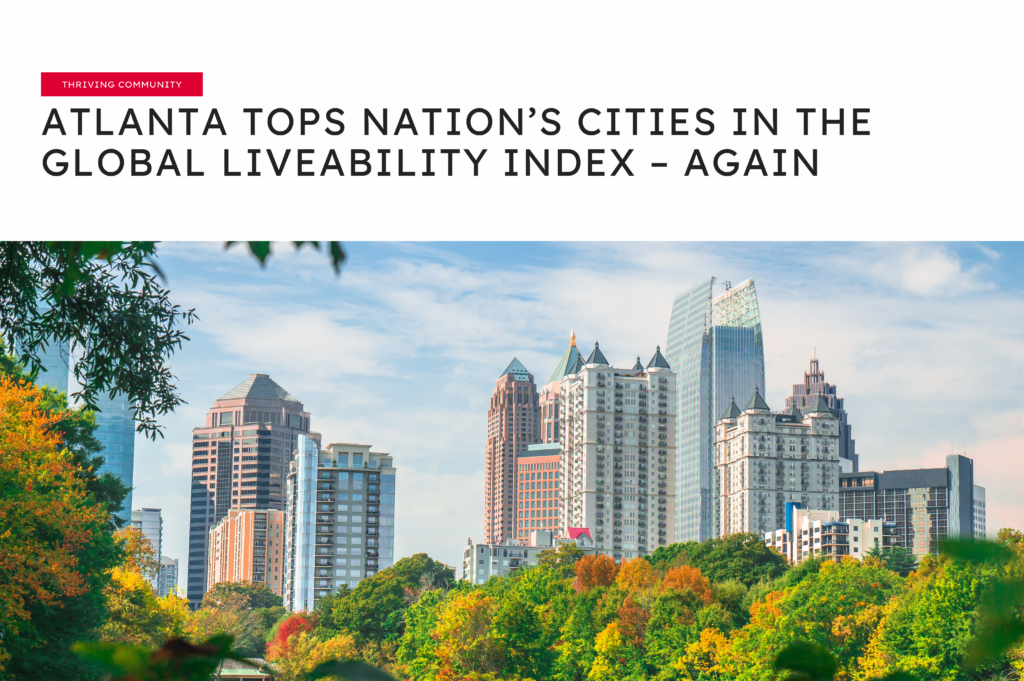 Atlanta tops nation’s cities in The Global Liveability Index – again ...